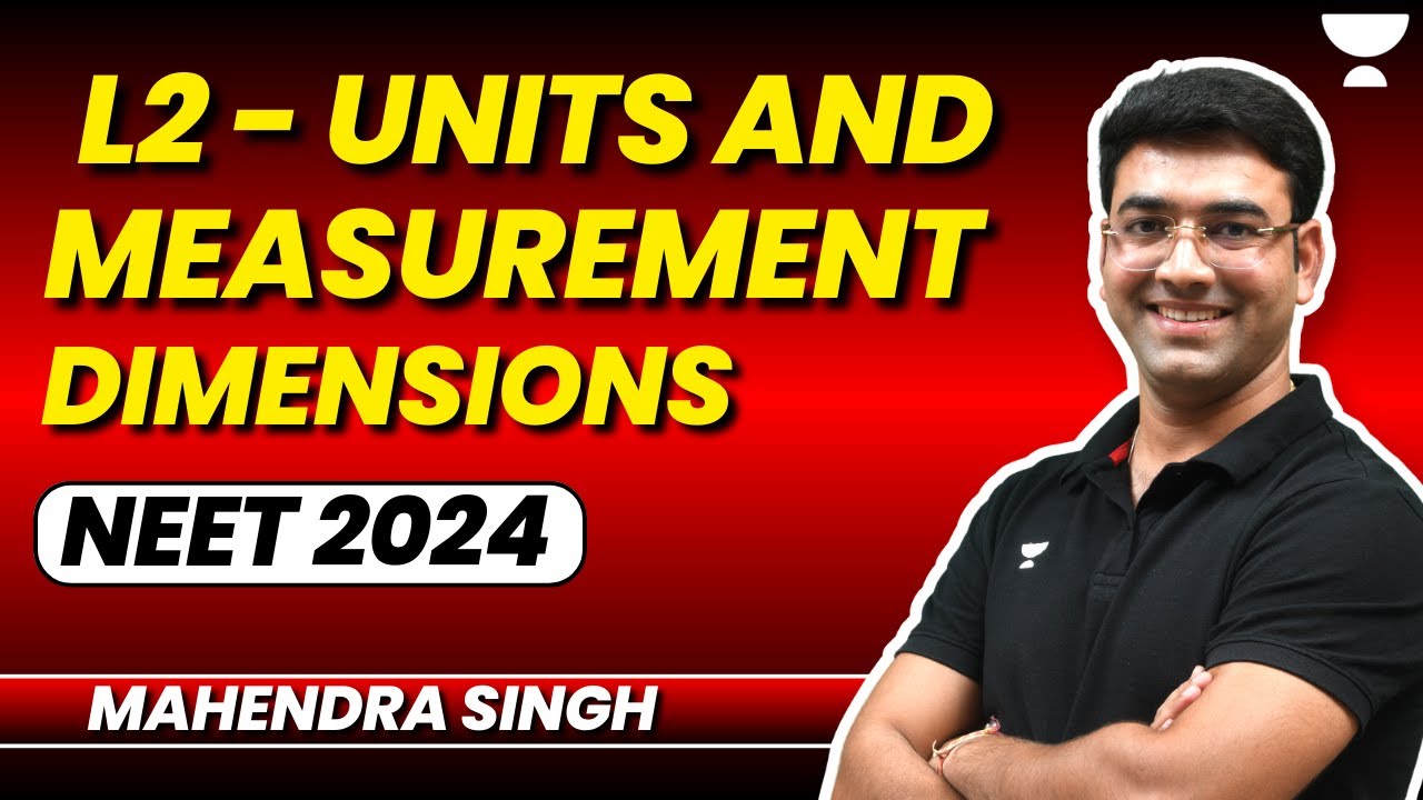 L2: Units and Measurement - Dimensions | NEET 2024 | Mahendra Singh ...
