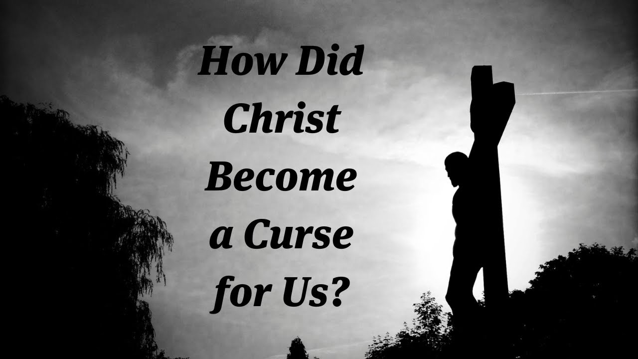 How Did Christ Become a Curse for Us? - YouTube