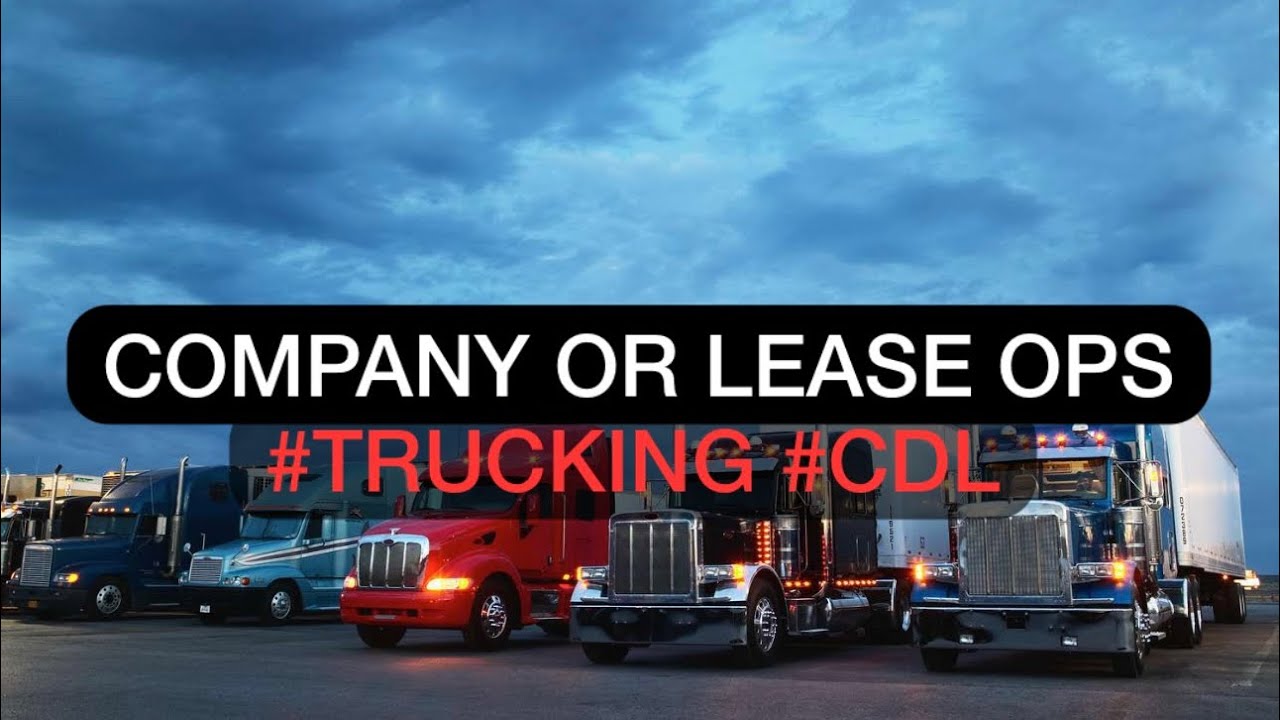 COMPANY OR LEASE OPERATOR | CDL TRUCKING ! WHAT IS BETTER FOR YOU ? # ...