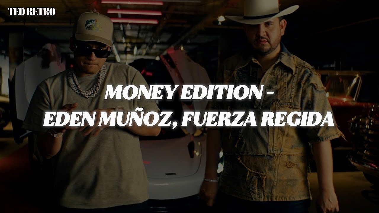 Eden Muñoz, Fuerza Regida - MONEY EDITION (Letra/Lyrics) - YouTube