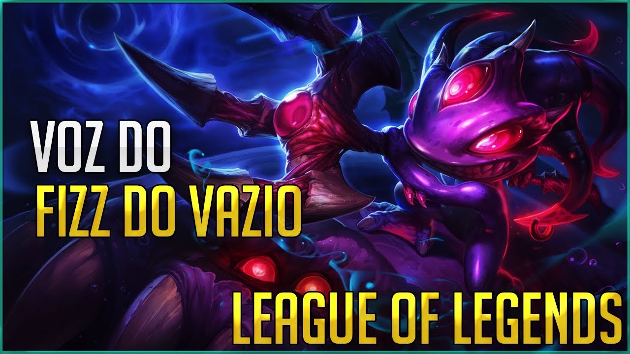 League of Legends - Voz do Fizz do Vazio [PT-BR] - YouTube
