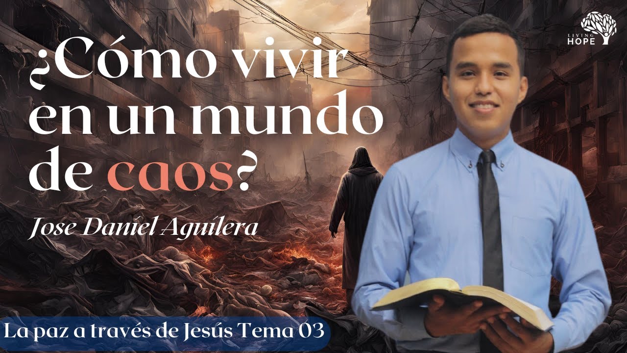 3-¿Como vivir en un mundo de caos?-Jose Daniel - YouTube