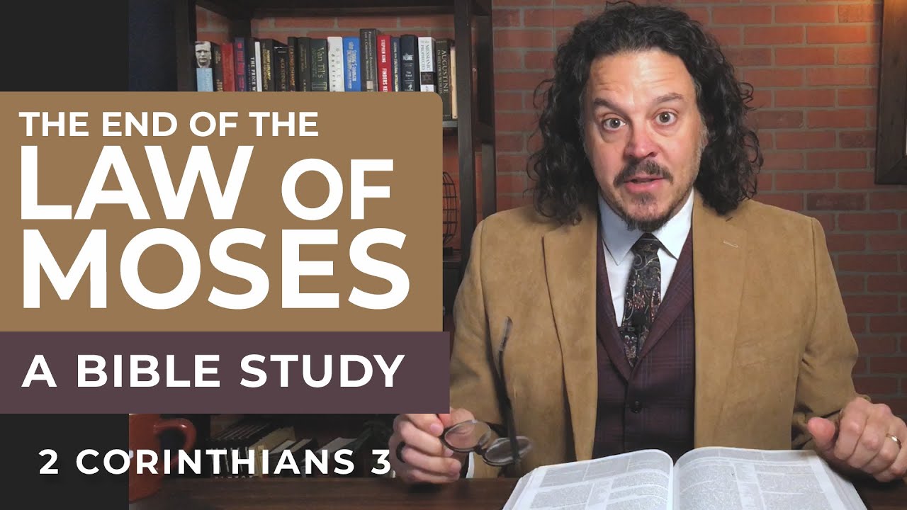 The End of the Old Testament Law: A Bible Study on 2 Corinthians 3 ...