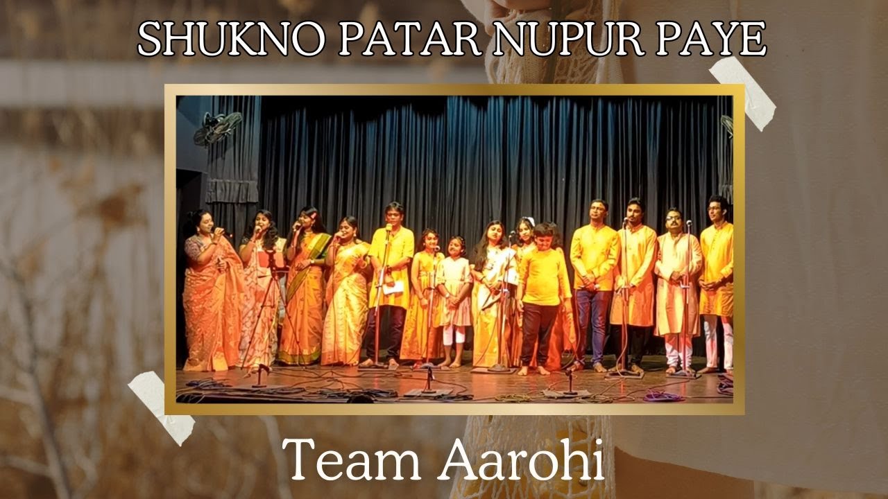 Shukno Patar Nupur Paye - Nazrul Geeti - LIVE Performance by Team ...
