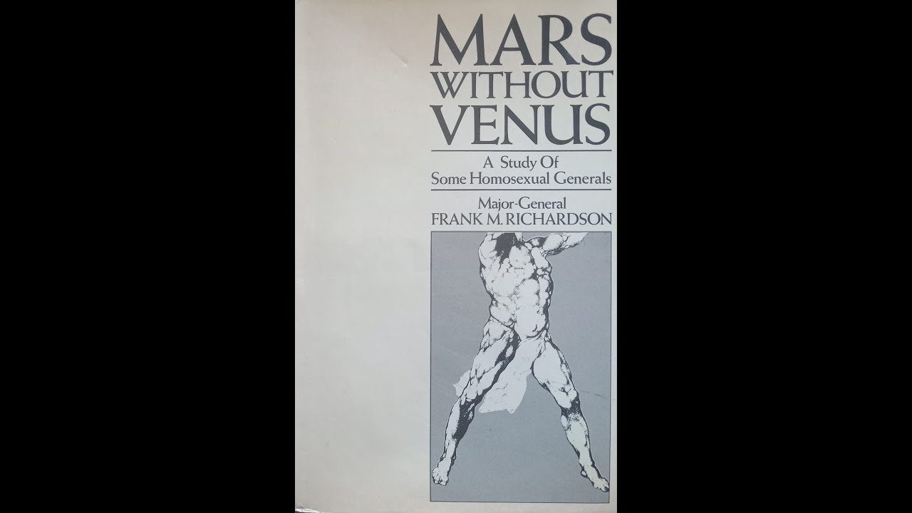 Mars Without Venus: A Study of Some Homosexual Generals by Frank ...