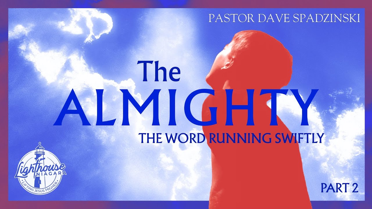 The Almighty: The Word Running Swiftly - Pastor Dave Spadzinski - YouTube