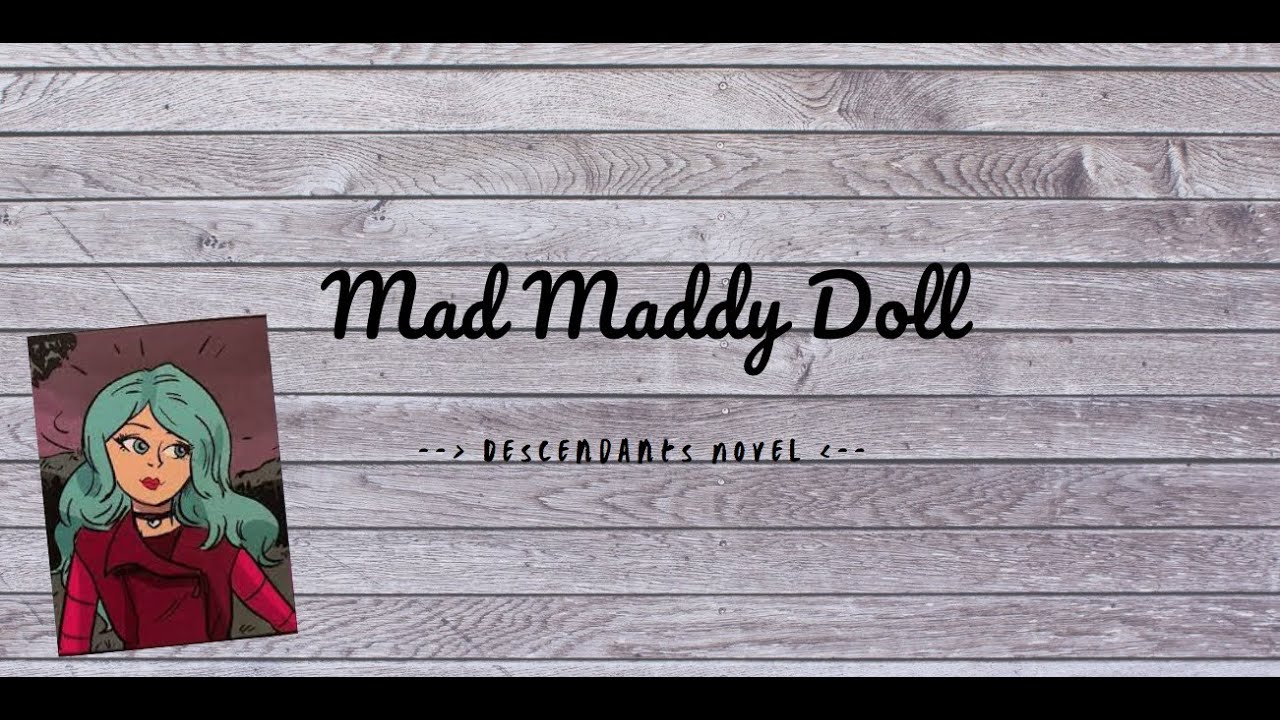 Mad Maddy Doll - Descendants Novel - YouTube