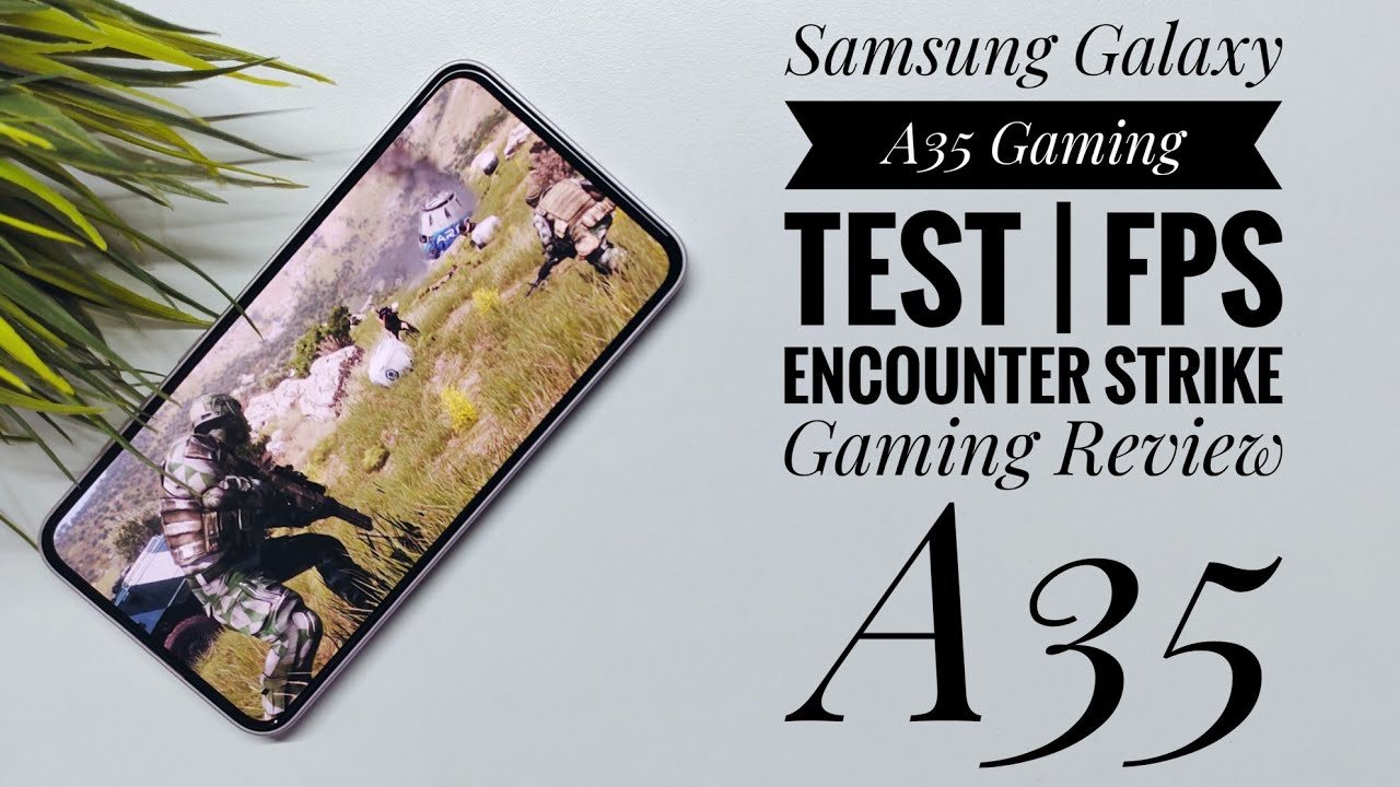 Samsung Galaxy A35 Gaming Test | FPS Encounter Strike Gaming Review A35 ...