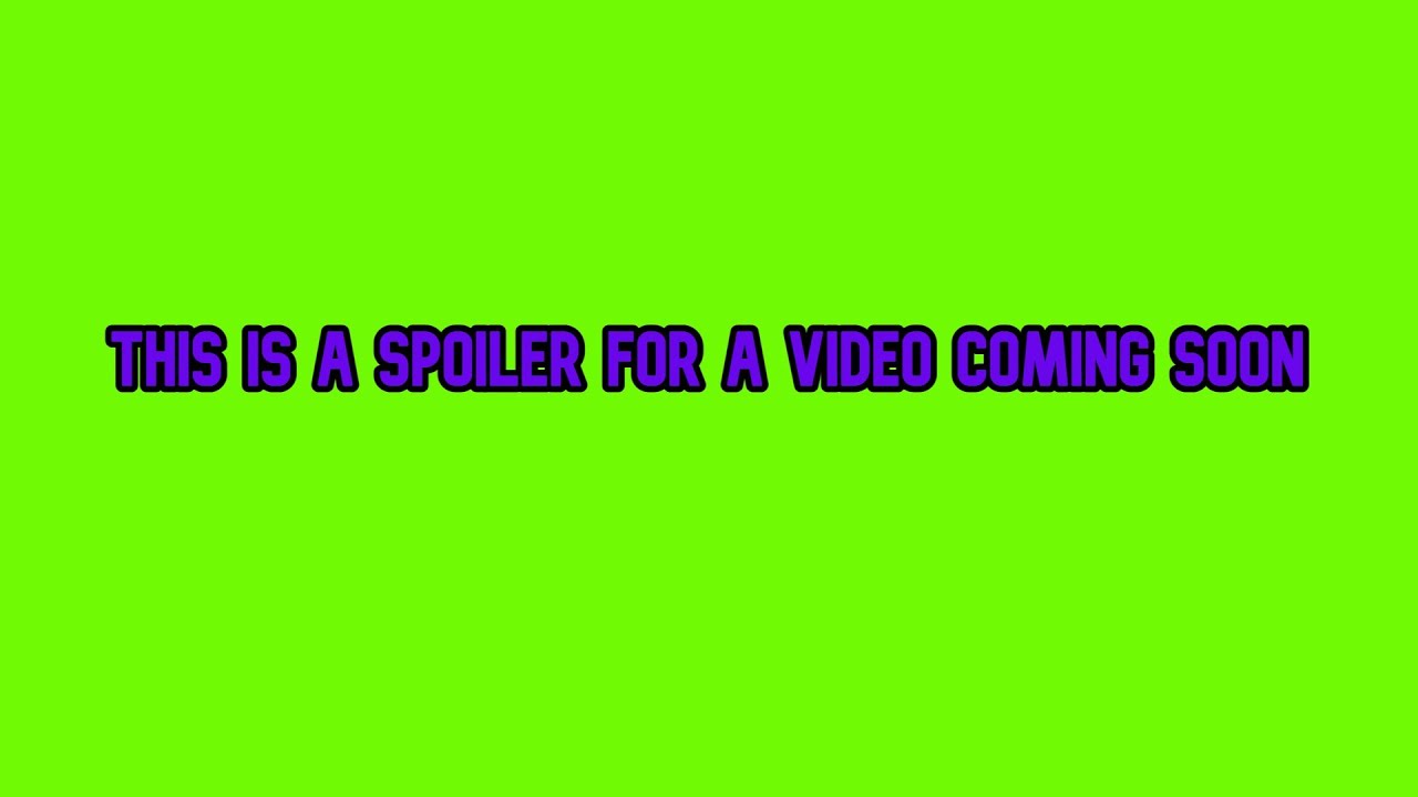 This Is A Spoiler For A Video Coming Soon - YouTube