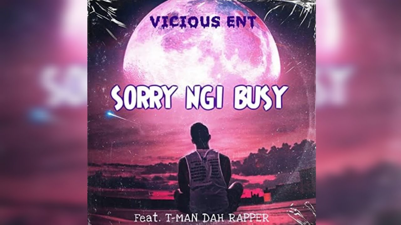 Vicious Ent - Sorry Ngi Busy [Official Audio] feat. T-Man Dah Rapper ...