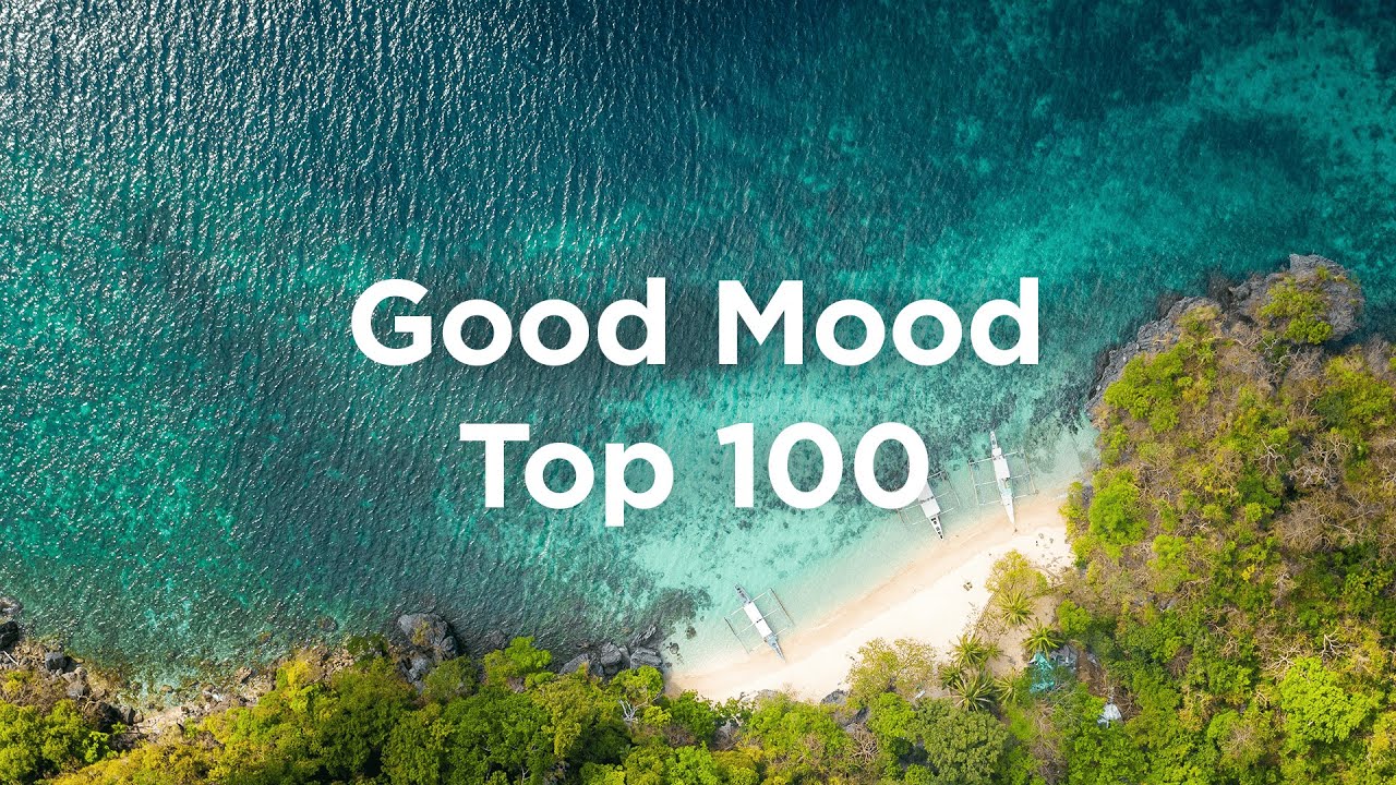 Top 100 Good Moods 🌟 Chill & Relaxing Vibes - YouTube