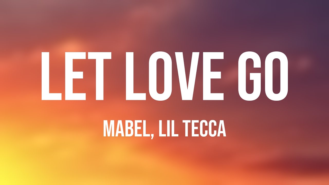 Let Love Go - Mabel, Lil Tecca |Visualized Lyrics| 🏆 - YouTube