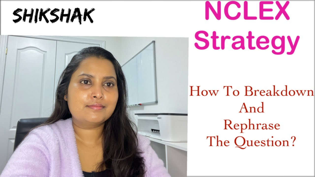 NCLEX Strategy, How to breakdown and rephrase the question? - YouTube
