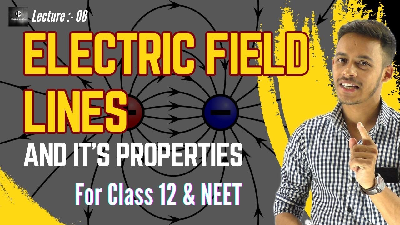 LEC-08) Electric Field Line | Properties of Electric Field Line for ...