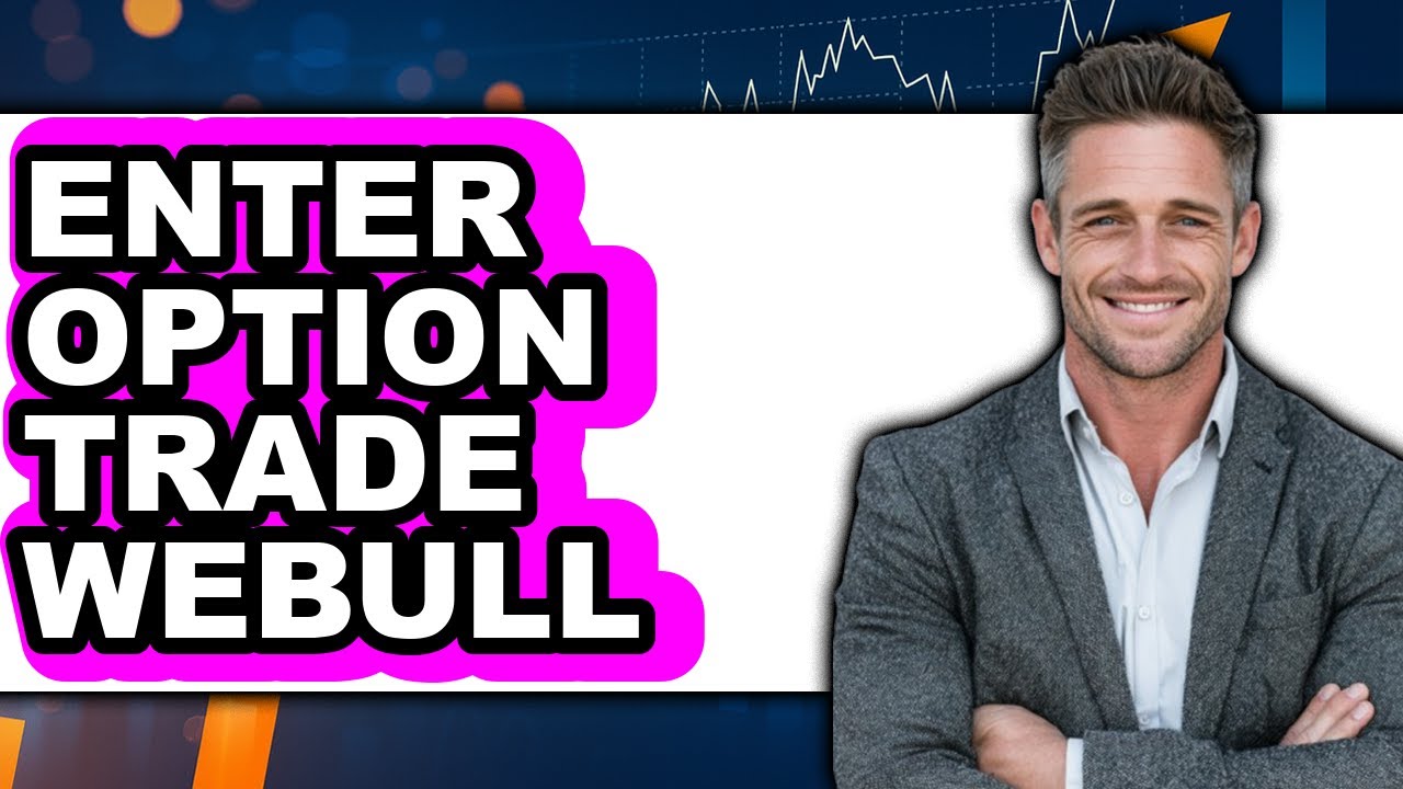 How To Enter Option Trade Webull - Easy Guide - YouTube