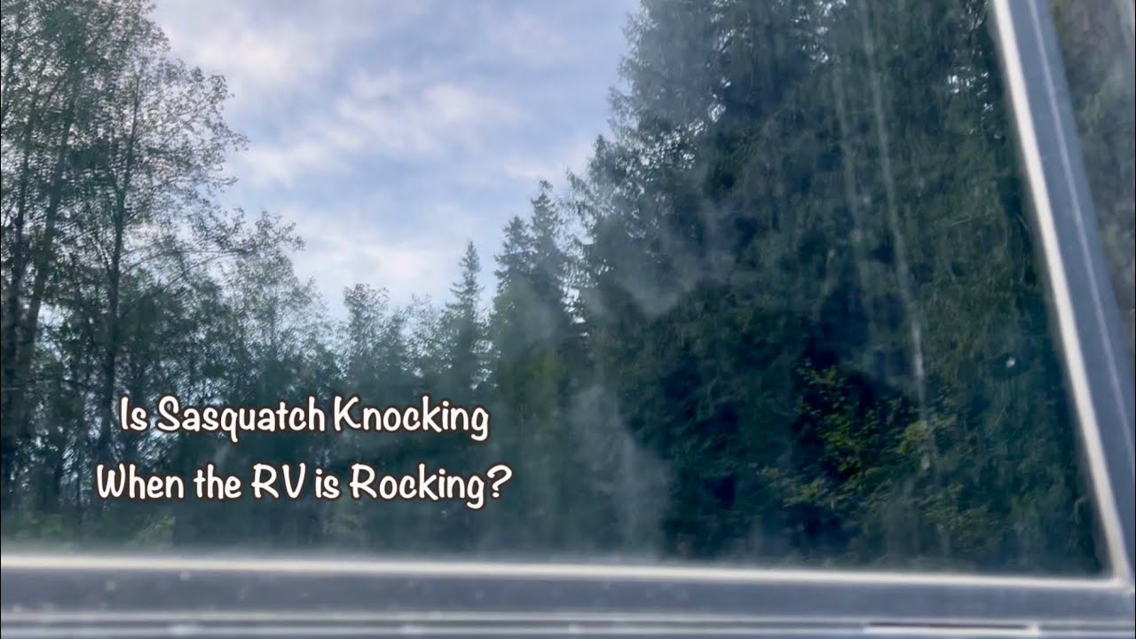 Is Sasquatch Knocking When the RV is Rocking? - YouTube