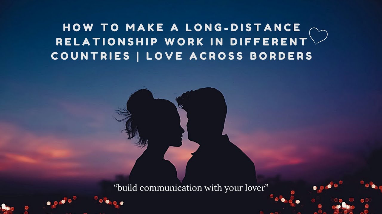 How to Make a Long-Distance Relationship Work in Different Countries 🌍 ...