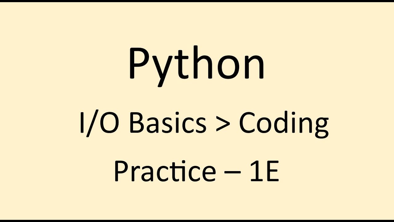 Coding Practice - 1E || I/O Basics || Python || NxtWave || CCBP - YouTube