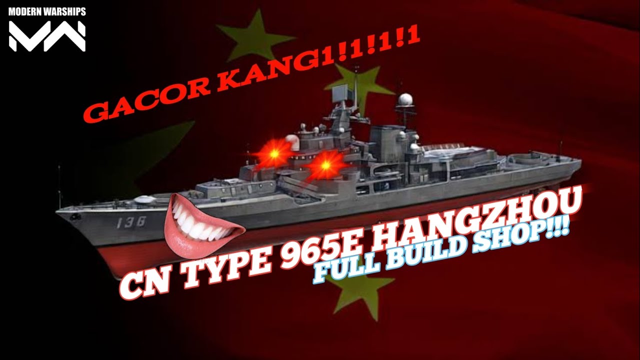 CN TYPE 956E HANGZHOU || BUILD SHOP MENGGACORR!!!! || Modern Warship ...