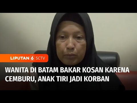 Tragis! Cemburu dengan Suami, Seorang Wanita Nekat Bakar Kos dan Tewaskan Anak Tiri | Liputan 6