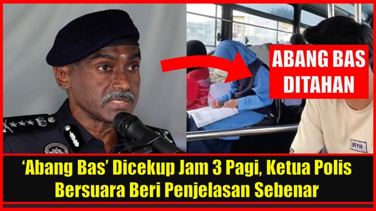 ‘Abang Bas’ DIT4HAN Jam 3 Pagi, Ketua Polis Bersuara Beri Penjelasan ...