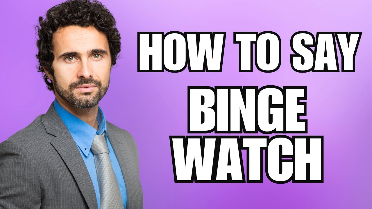 How To Pronounce Binge Watch (Correctly) - YouTube