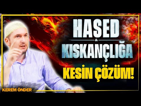 Hased ve kıskançlık hastalığı olanlara kesin çözüm! / Kerem Önder