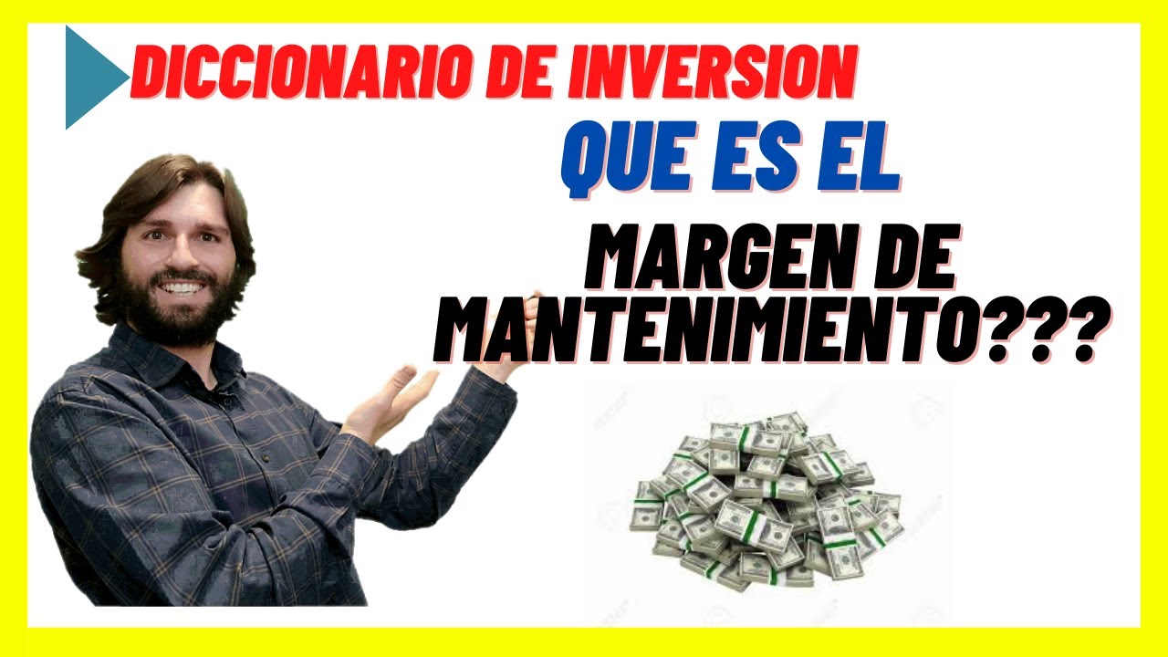 Que es el margen de mantenimiento y el margen inicial en Bolsa - YouTube