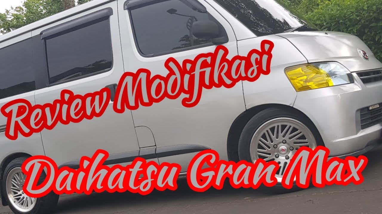 Review Modifikasi Daihatsu Granmax : Estimasi harga dan biaya - YouTube