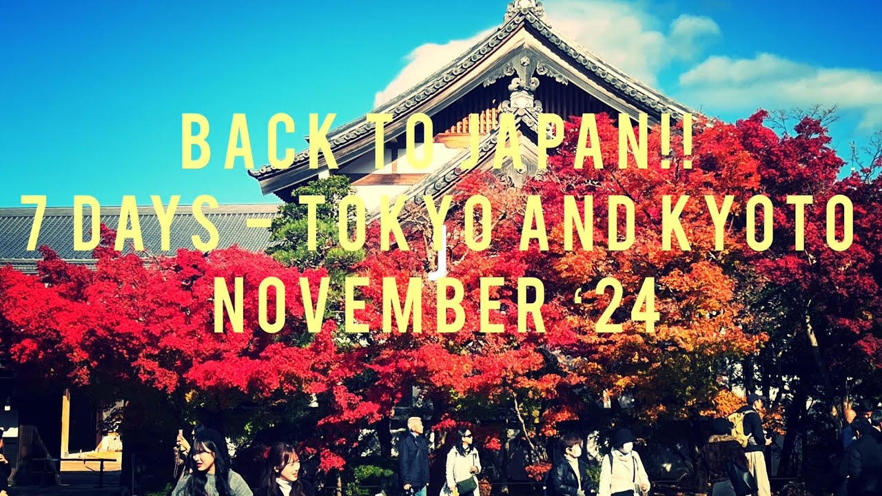 Back in Japan 5 months later! 7 Days in Tokyo and Kyoto with a stay at ...