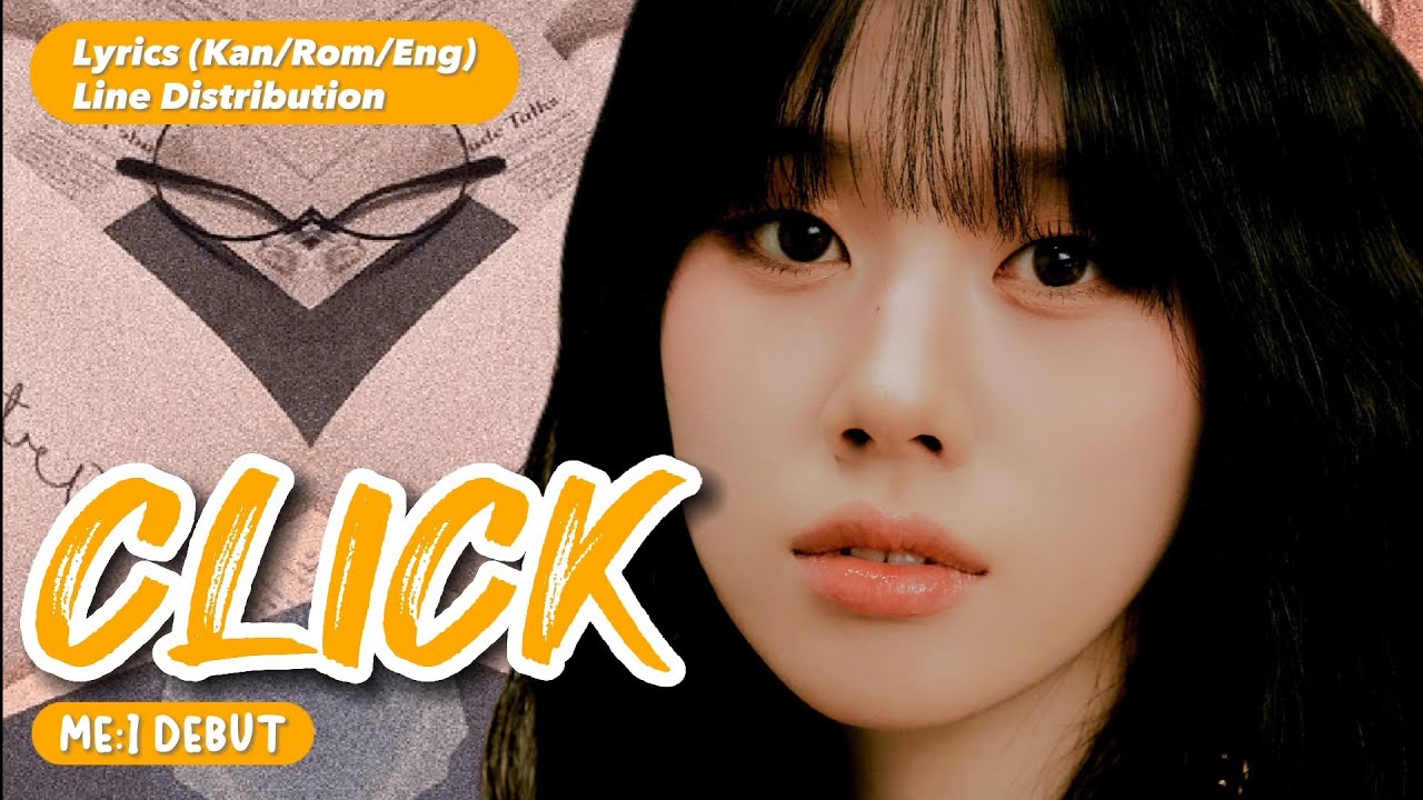 (FIX) ME:I (ミーアイ) - CLICK (Lyrics and Line Distribution) | LAST UPDATE ...