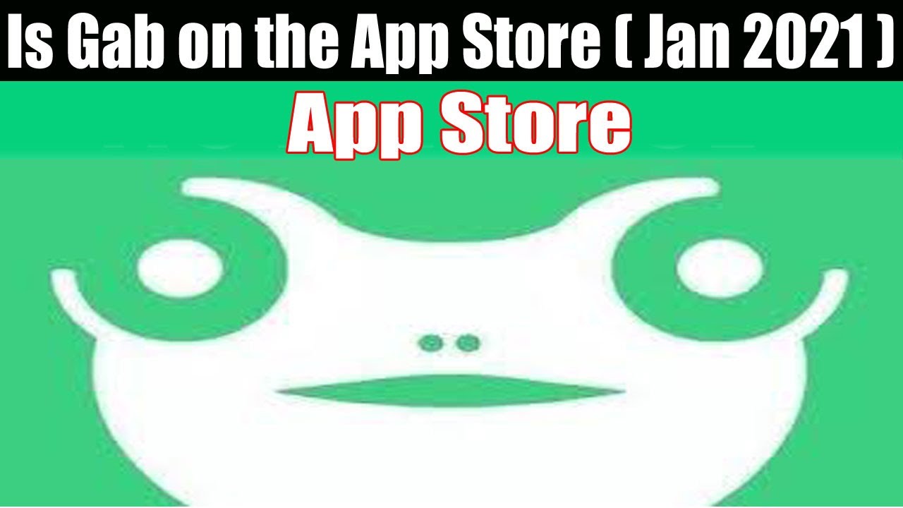 Is Gab on the App Store (Jan 2021) Find Out The Answer! Watch Now ...