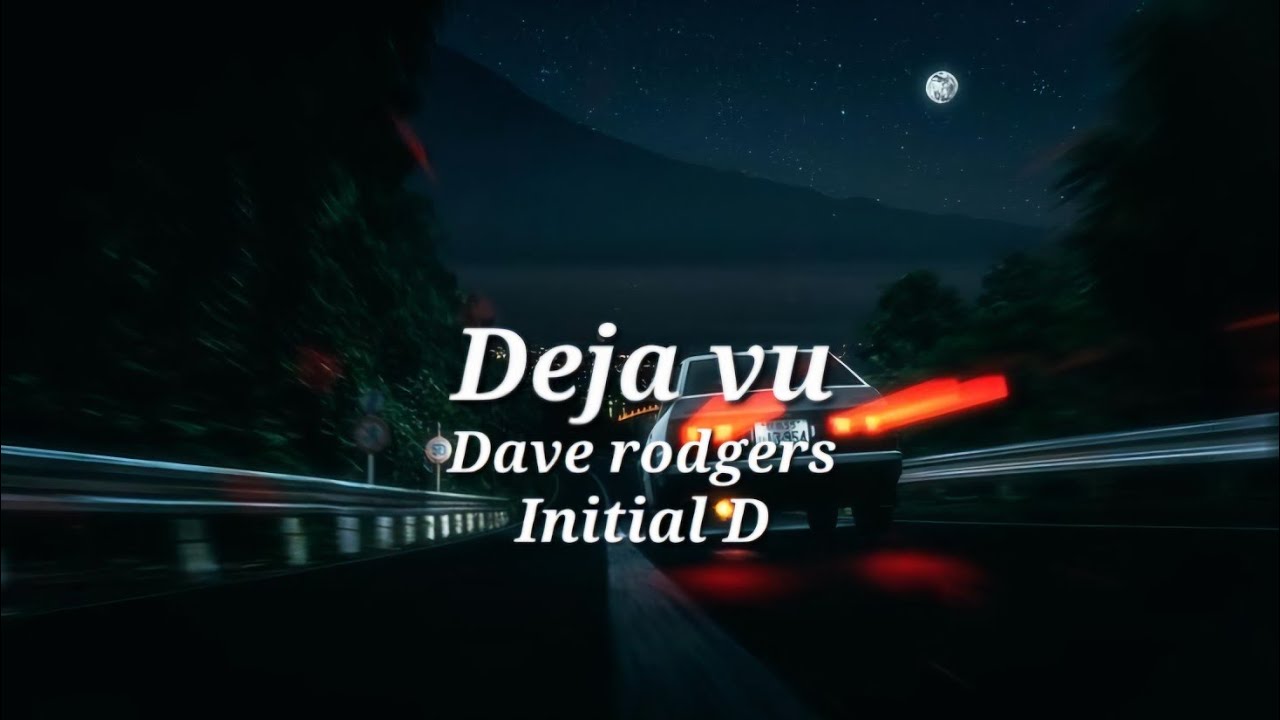 Dave Rodgers -Deja vu (Initial D) - YouTube