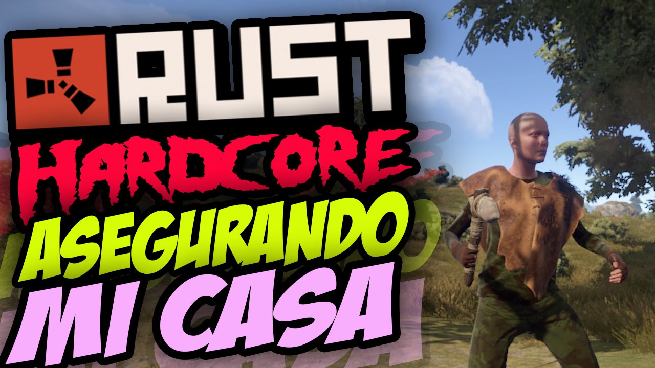 RUST HARDCORE #2 - ASEGURANDO MI CASA Y HACIENDO ENEMIGOS - GAMEPLAY ESPAÑOL - YouTube