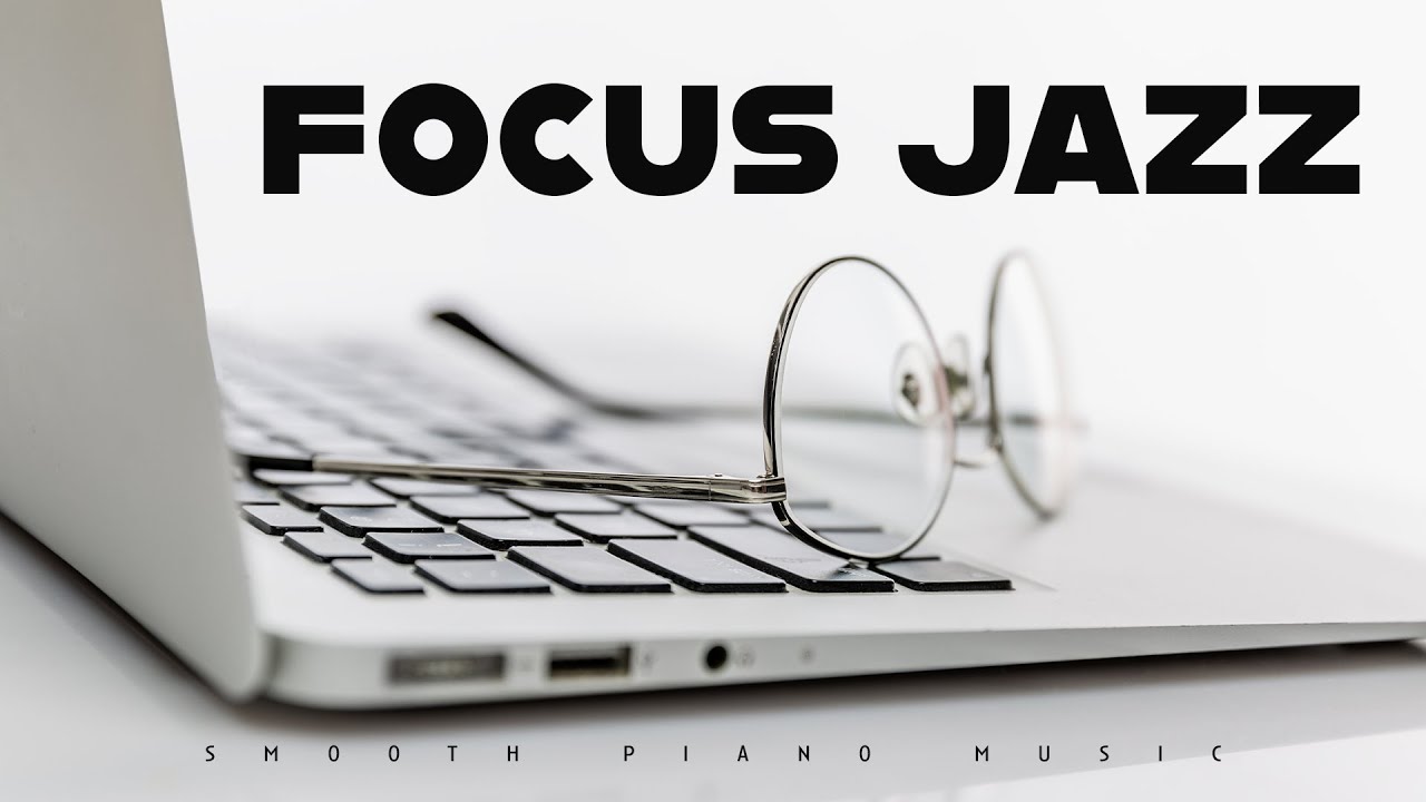 Focus Jazz | Smooth Piano Music | Lounge Music - YouTube