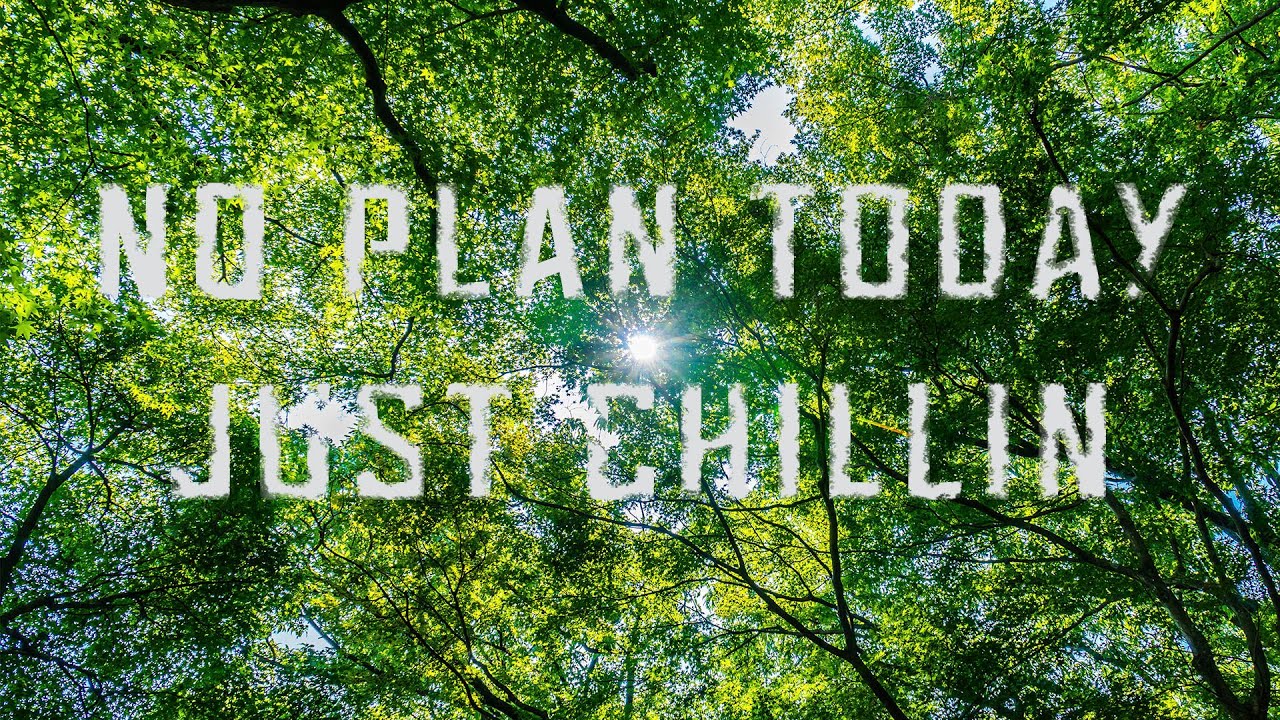 😉 No Plan Today | Just Chillin' | Best Chill Out Music Playlist ...