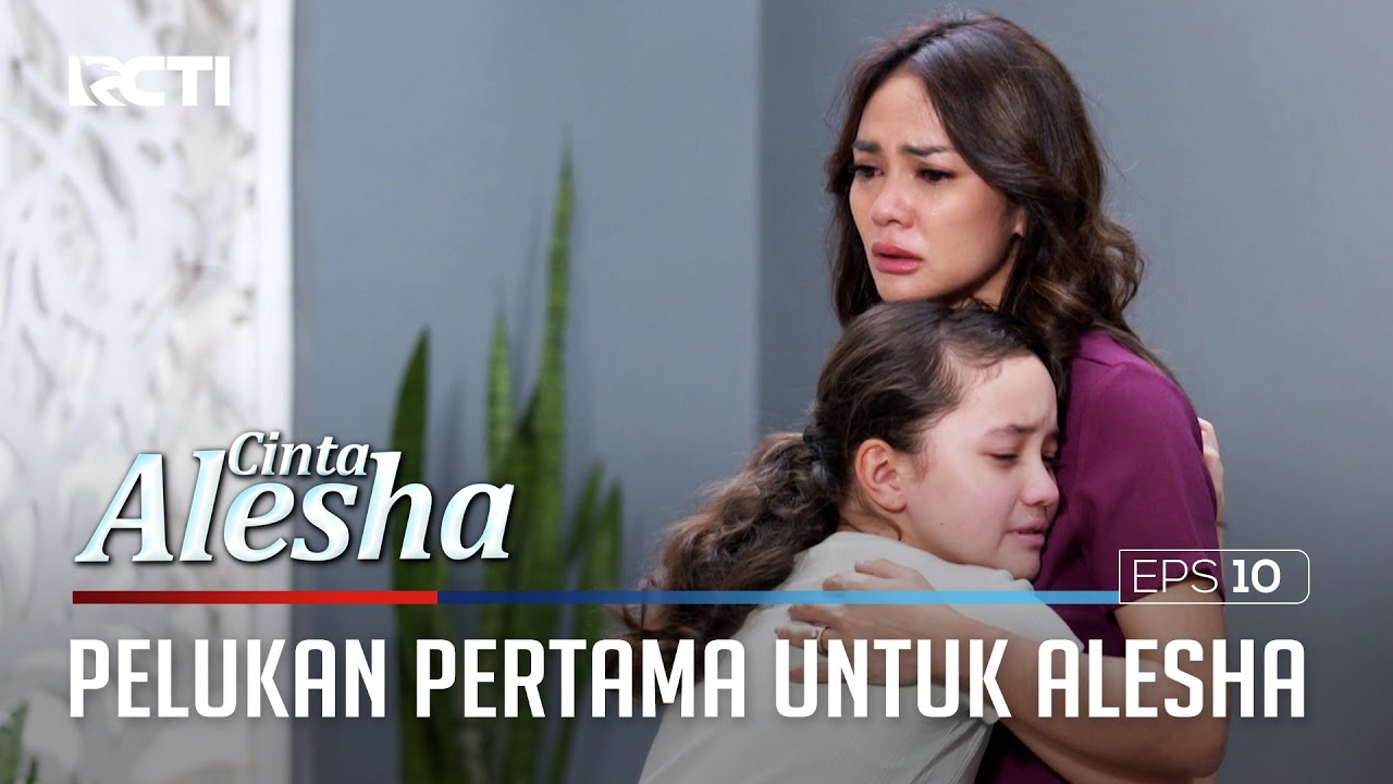 Pelukan Pertama Mama Rani Untuk Alesha - Cinta Alesha - YouTube