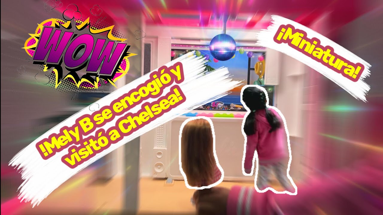 !Mely B se encogió y visitó a Chelsea en su casa! # ...