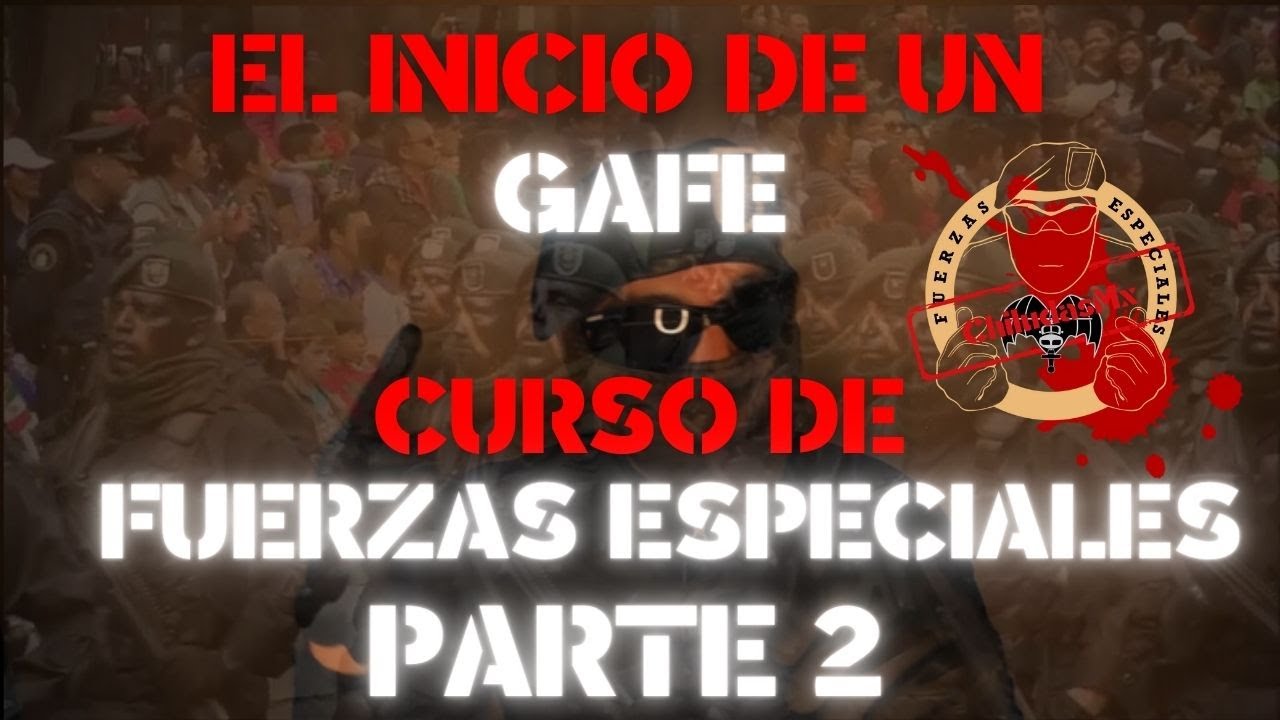 El inicio de un GAFE (Curso de Fuerzas Especiales Parte 2 - Academias ...
