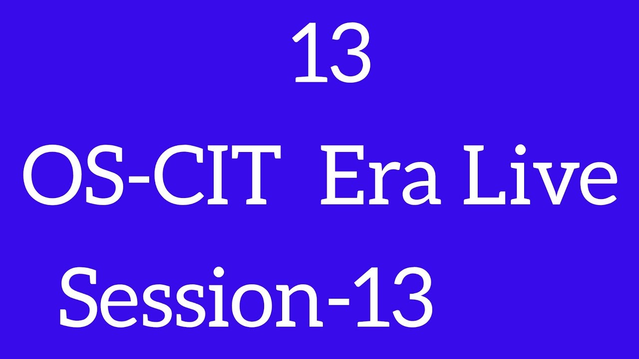 OS-CIT Session-13 | ERA LIVE | MKCL - YouTube