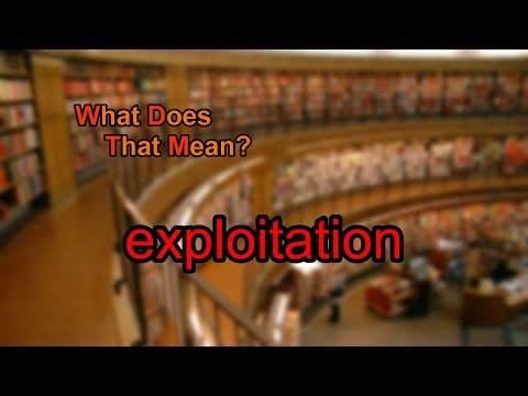 What does exploitation mean?