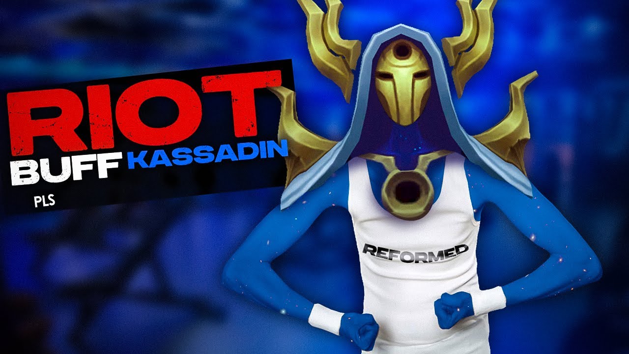 RIOT PLEASE BUFF KASSADIN - YouTube
