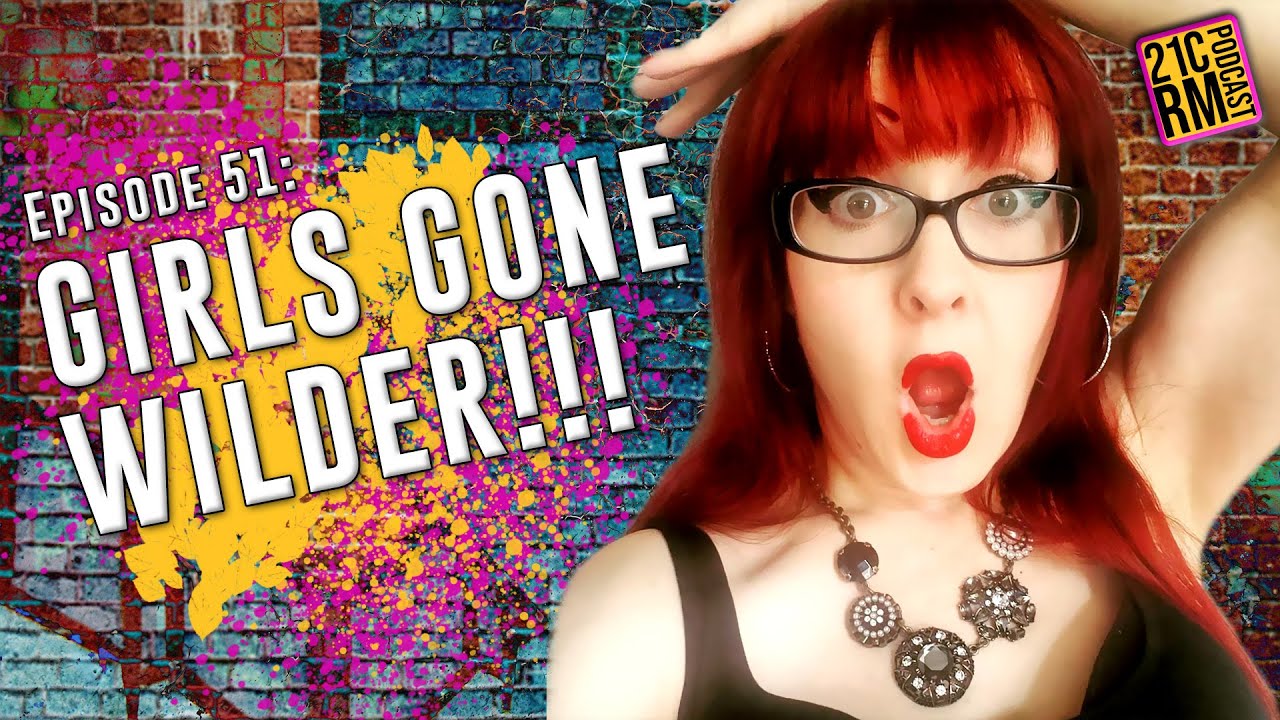 21st Century Rocker Mom Podcast: Episode 51 - Girls Gone Wilder ...