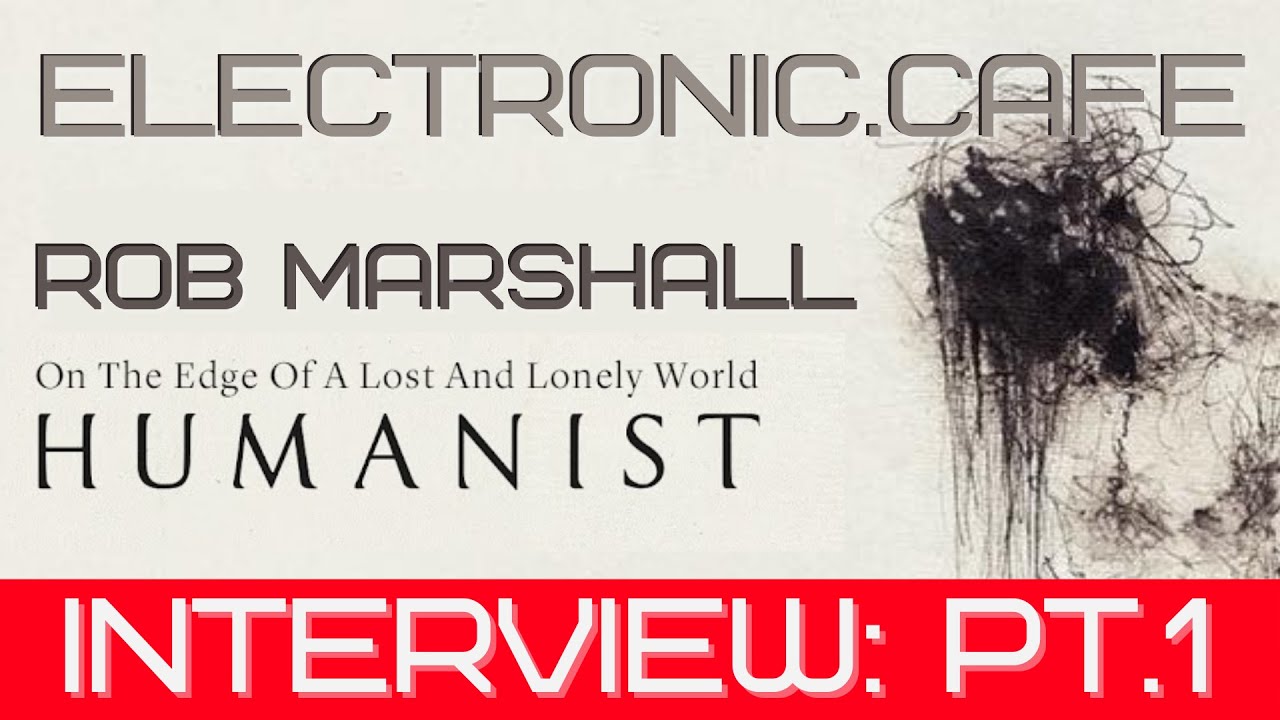 HUMANIST (Part 1) Album Interview / Review (Rob Marshall) # ...