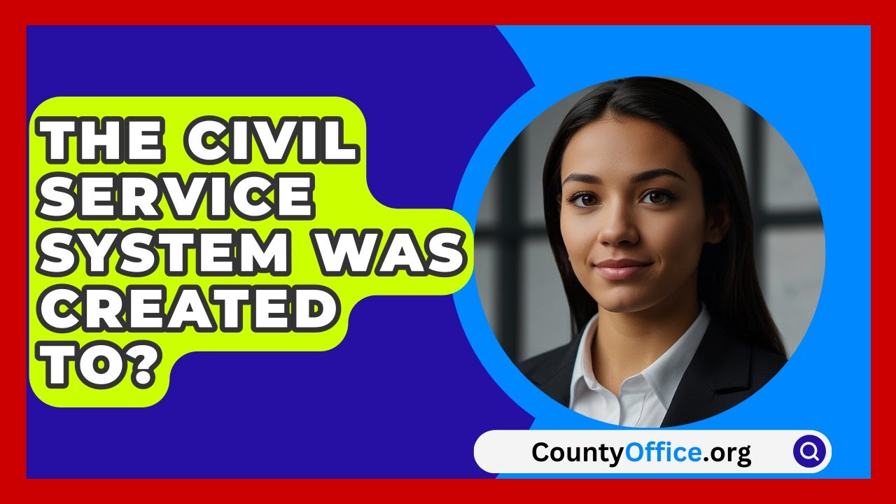 The Civil Service System Was Created To? - CountyOffice.org - YouTube