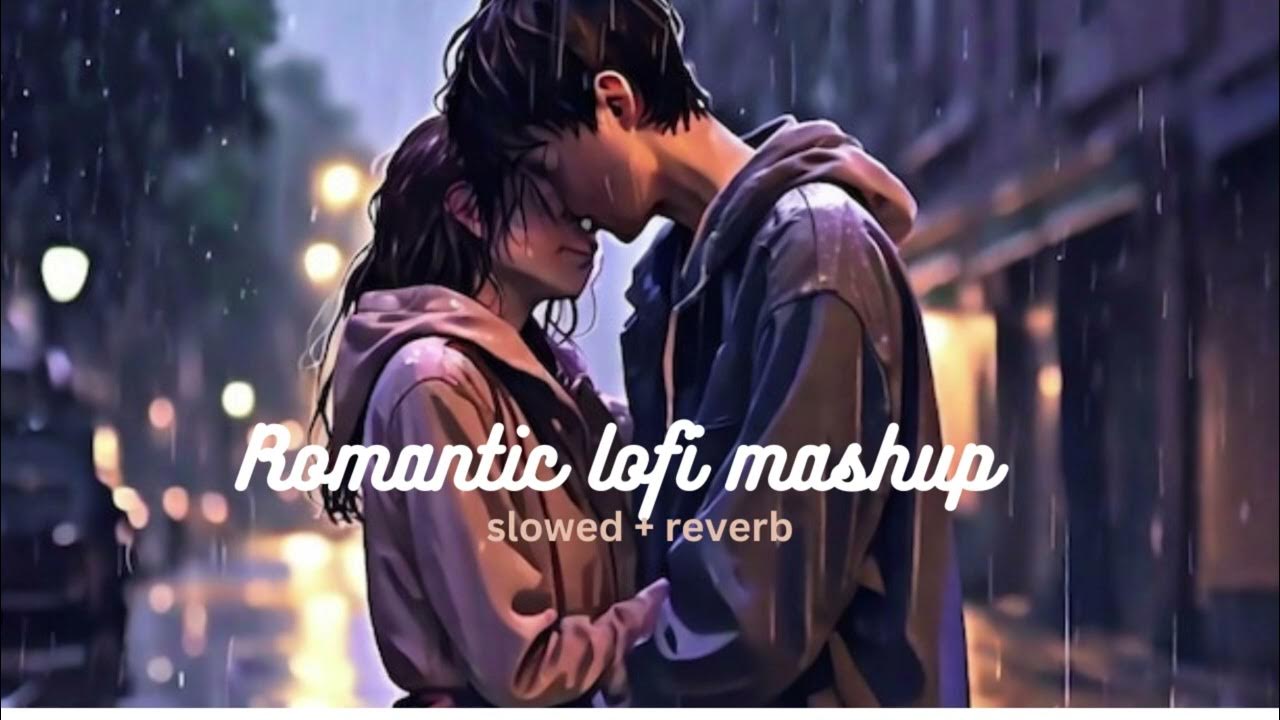 romantic lofi song and lofi mashup slowed and reverb mind relax song new song bollowood song ...