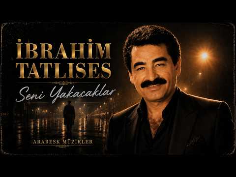 İbrahim Tatlıses - Seni Yakacaklar (Yüksek Ses Kalitesi)