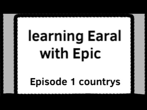 Learning Earal with Epic (Ep 1 country’s) - YouTube