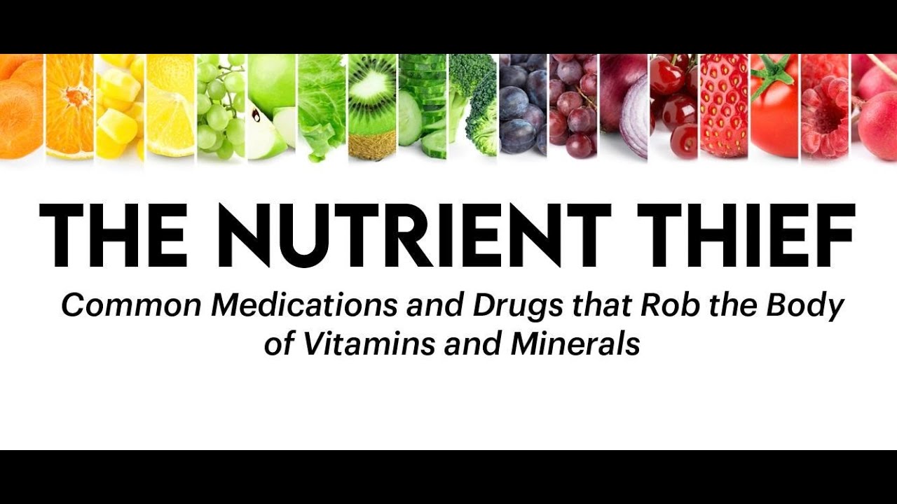 THE NUTRIENT THIEF: Common Medications and Drugs that Rob the Body of ...
