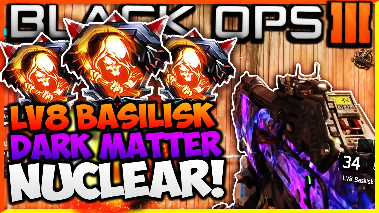 BLACK OPS 3 "LV8 BASILISK DARK MATTER" NUCLEAR GAMEPLAY! *NEW* "LV8 ...